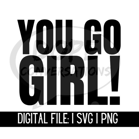 You Go Girl Svg Inspirational Svg Affirmations Svg - Etsy