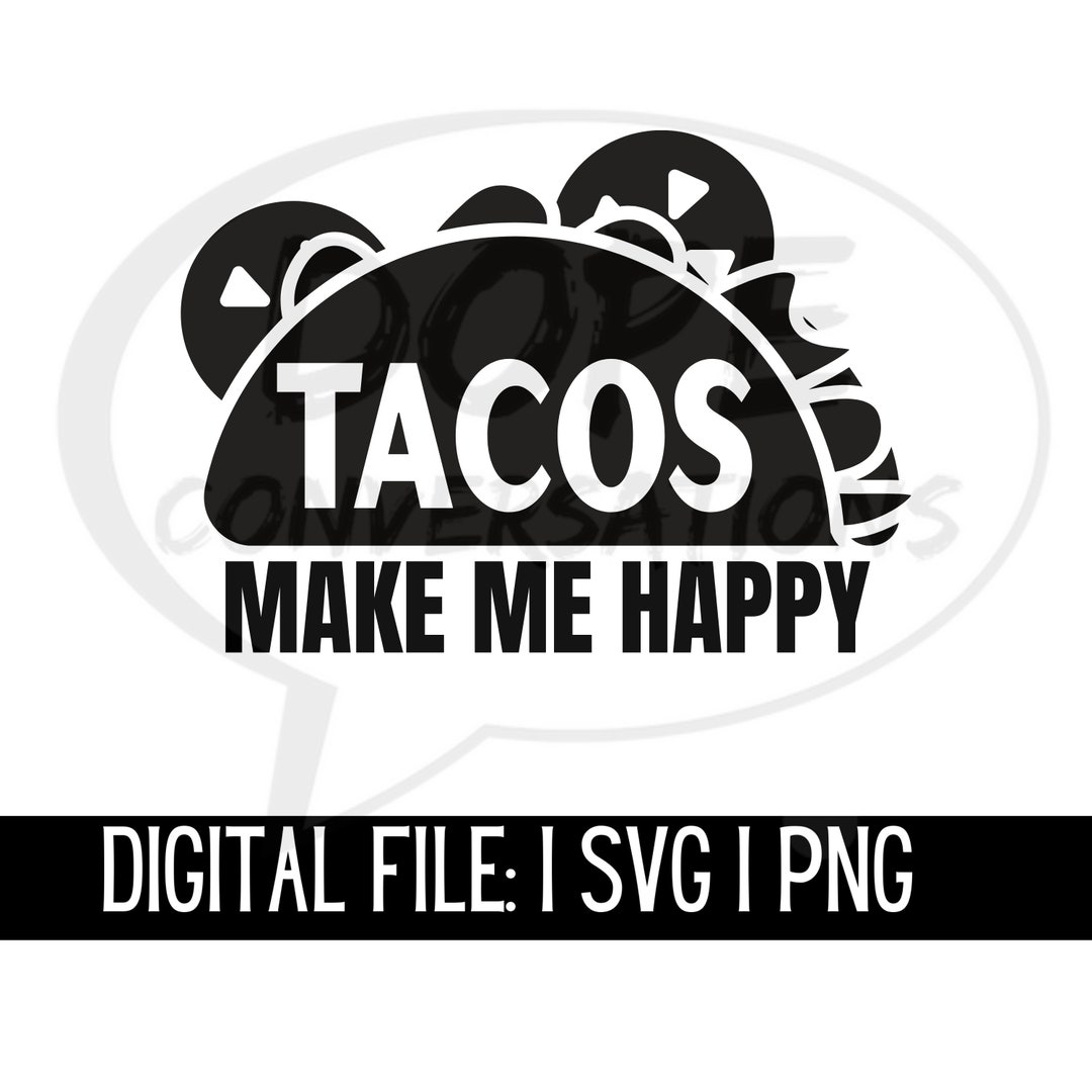 Tacos Make Me Happy Svg, Food Svg, Tacos Svg, Taco Tuesday Svg, Taco ...