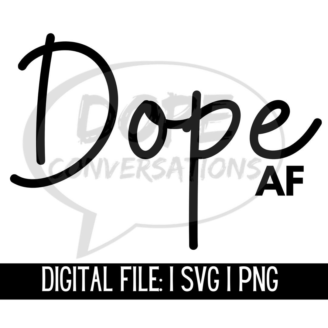Dope Af Svg, Unleash Your Dopeness Svg - Etsy