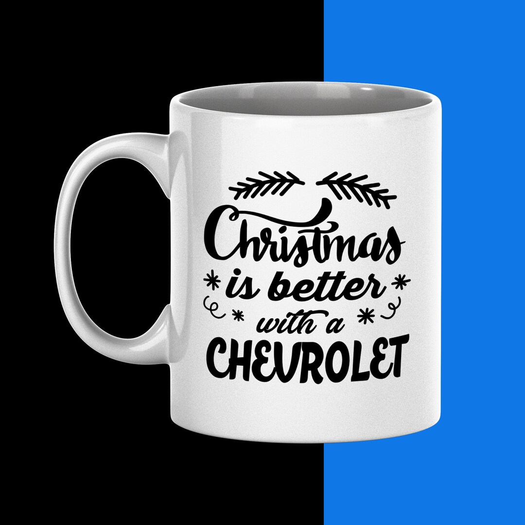 Christmas is Better, With a Chevrolet, Coffee Mug Cup, Car Lover Gifts ...