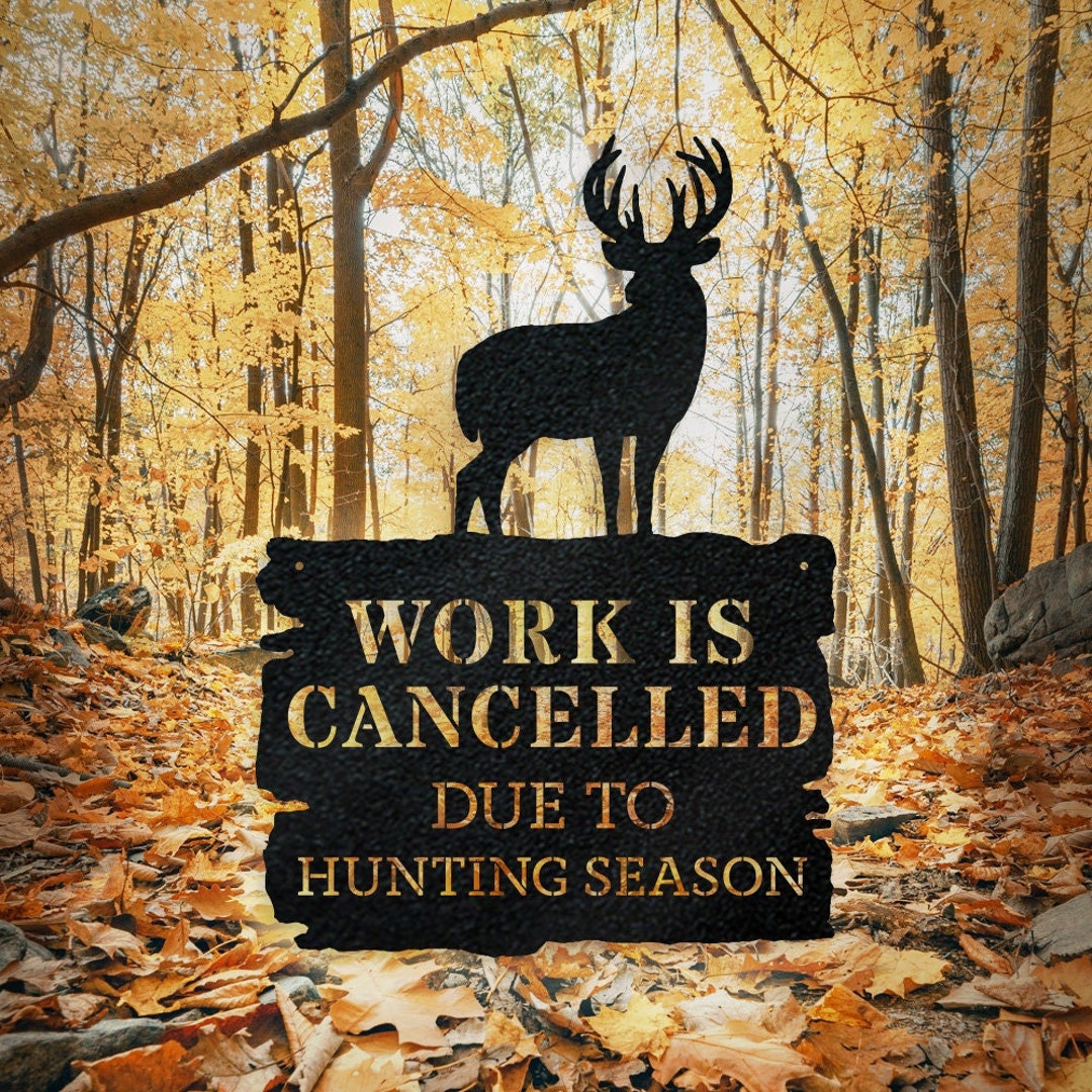 Deer Hunting Season Metal Sign – Cabin Decor, Work Cancelled - Etsy