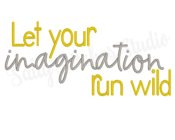 Let Your Imagination Run Wild Digital Embroidery Design | Etsy