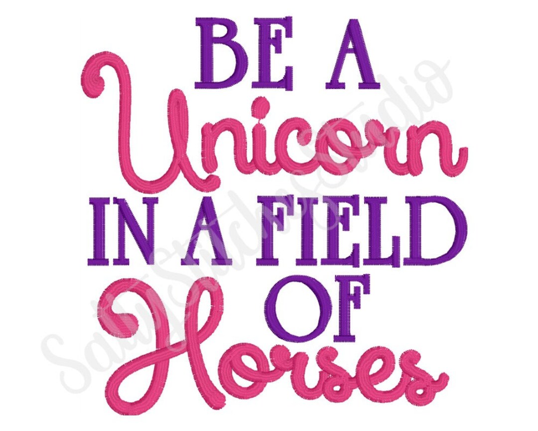 Be A Unicorn in A Field of Horses Machine Embroidery Design Reading ...