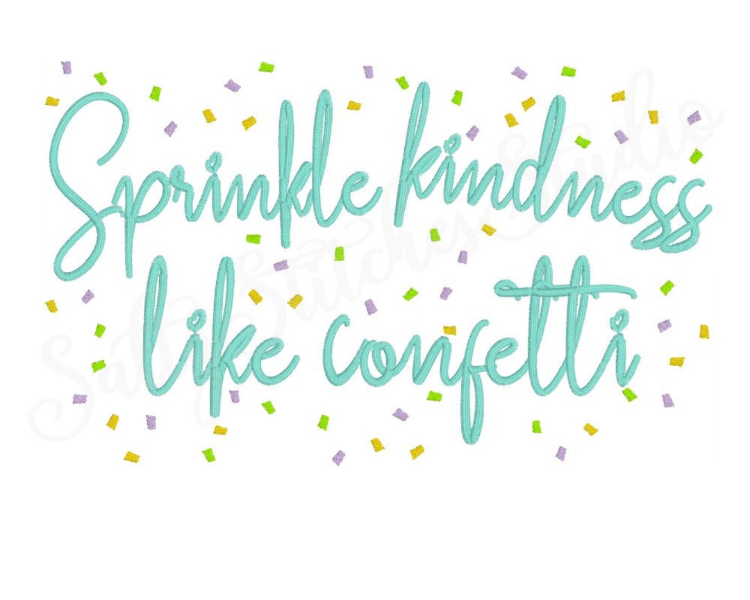 Sprinkle Kindness Like Confetti Digital Download Machine Embroidery ...