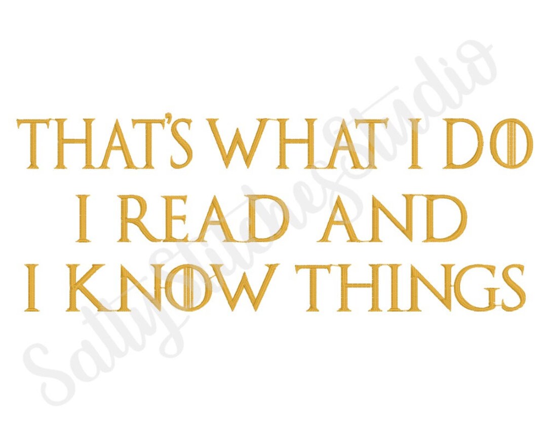 Embroidery Design, That's What I Do I Read and I Know Things, Reading ...