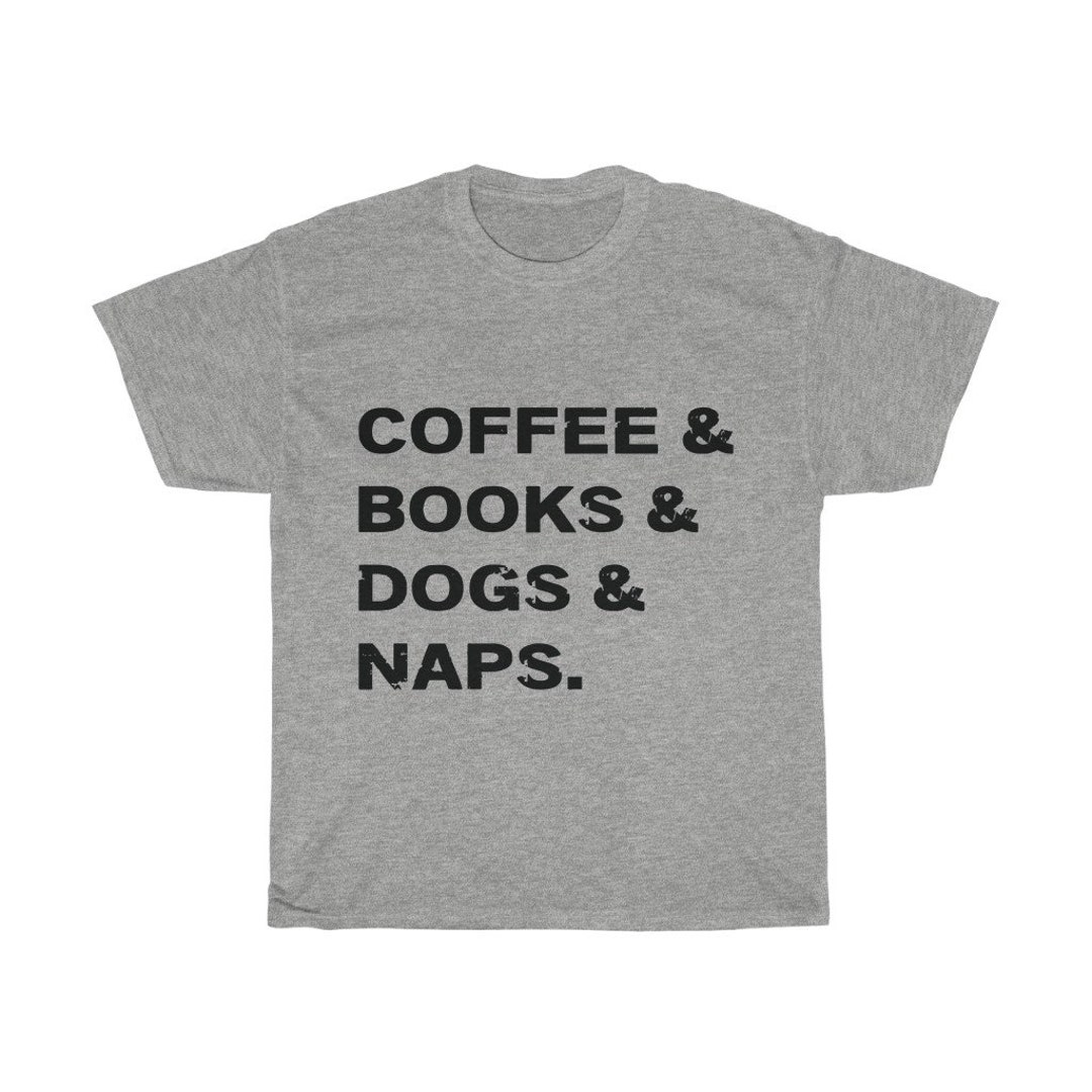 Coffee Books Dogs Naps T-shirt: 100% Cotton Tee - Etsy