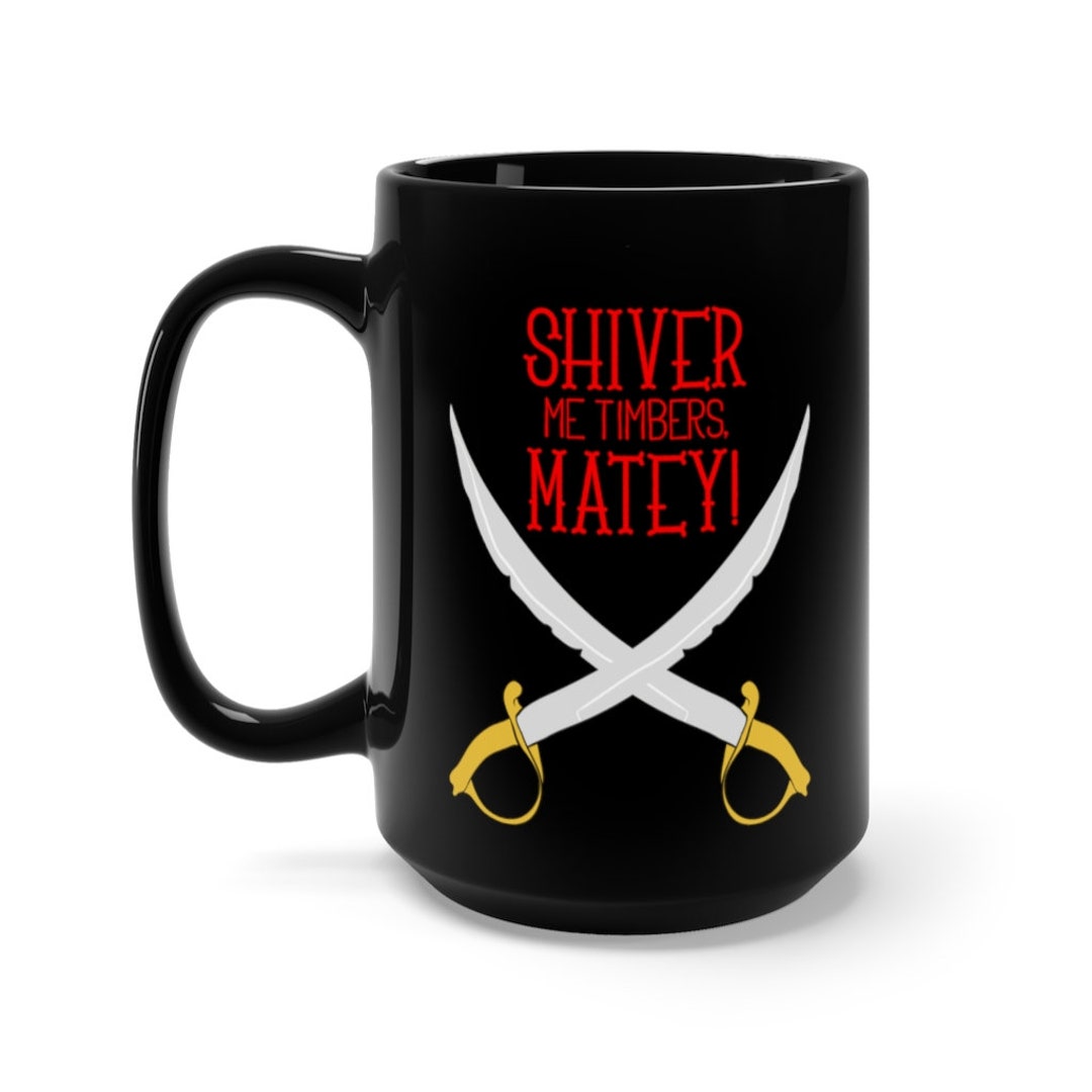 Shiver Me Timbers, Black 15oz Ceramic Mug, Crossed Cutlasses, Pirate ...