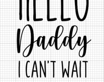 Hello Daddy I Cant Wait to Meet You Svg - Etsy Ireland