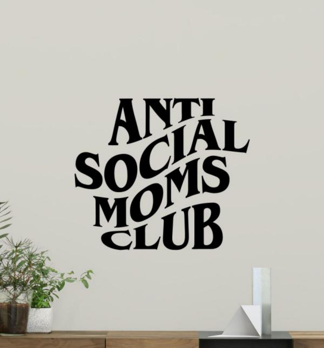 Anti Social Moms Club Decal Vinyl Wall Sticker Antisocial Mom Life Wall ...
