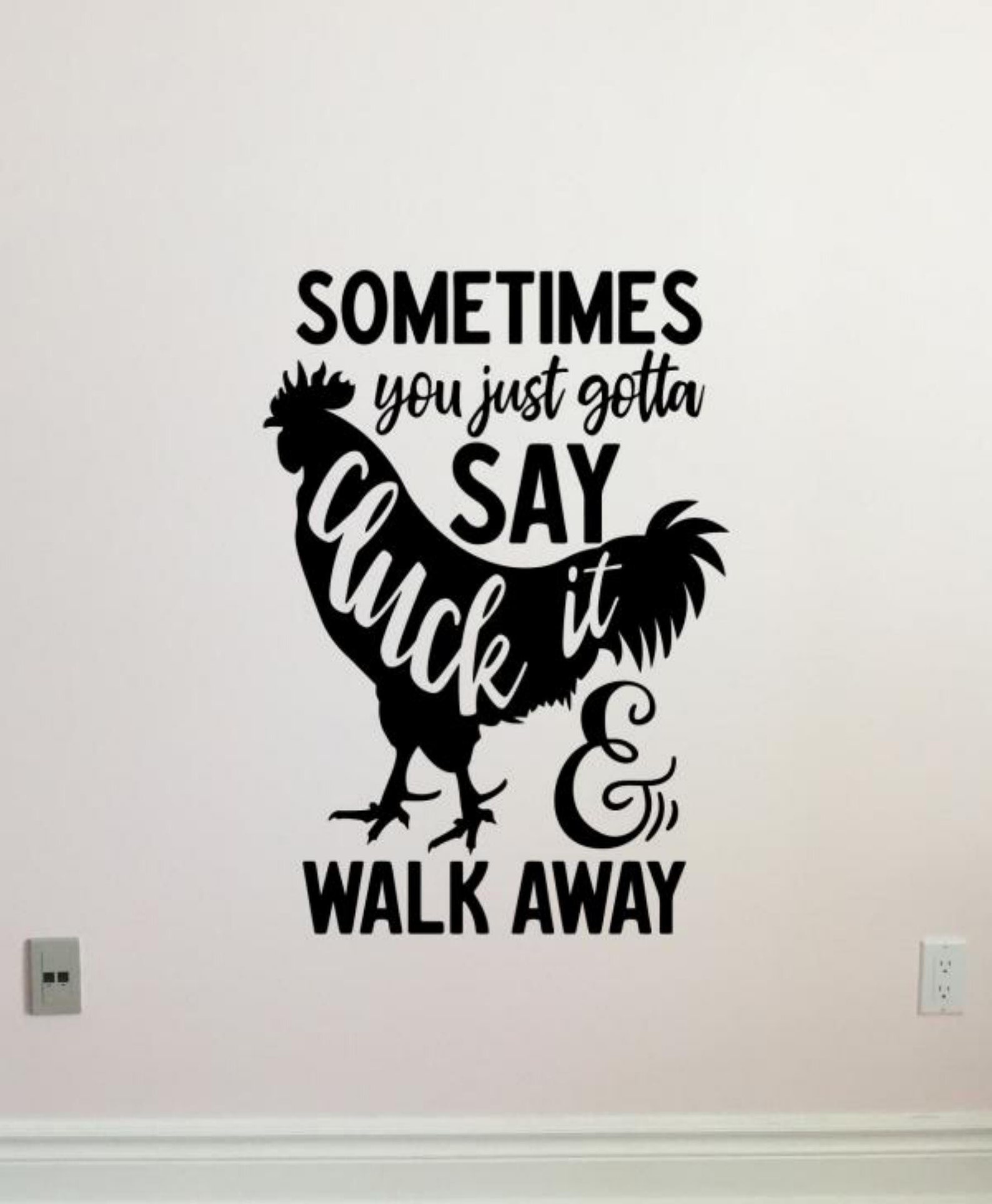 Sometimes You Just Gotta Say Cluck It and Walk Away Wall Decal Vinyl ...