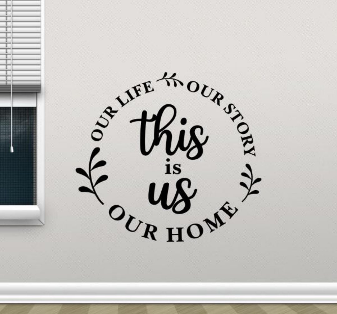 This is Us Our Story Our Life Our Home Wall Decal Vinyl Sticker Wall ...