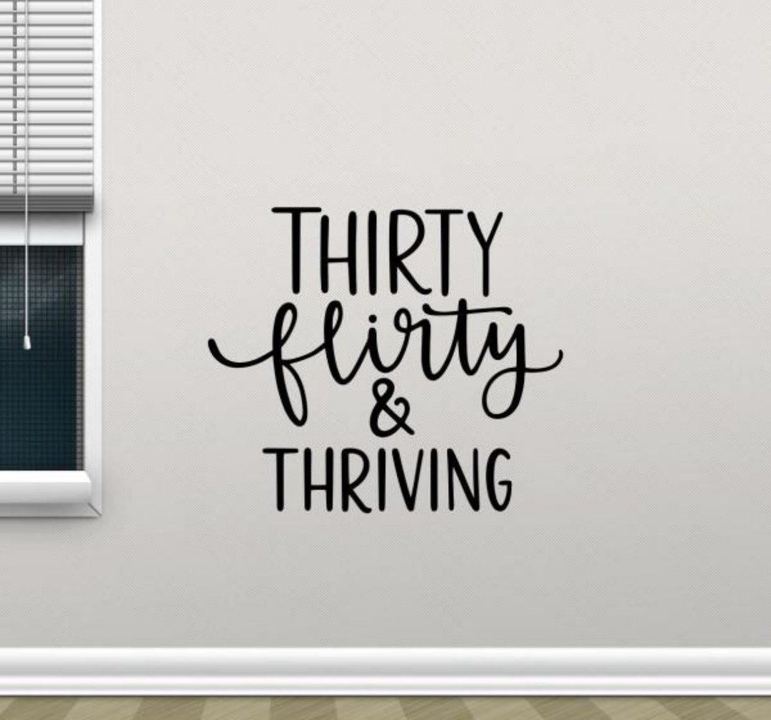 Thirty Flirty and Thriving Decal Vinyl Wall Sticker Birthday Party Wall ...