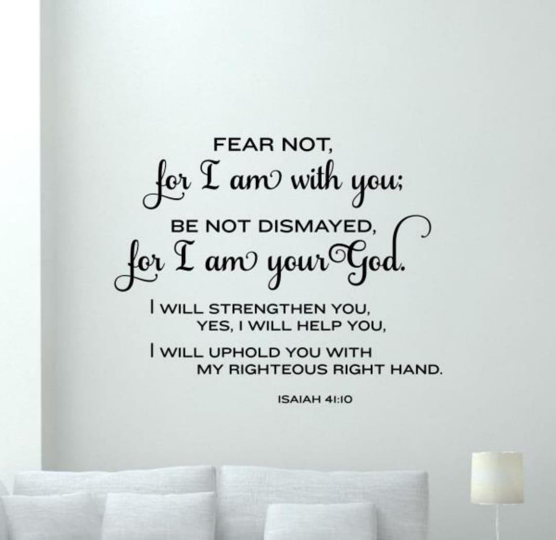 Fear Not I Am With You Wall Decal Vinyl Sticker Isaiah 41 10 Sign ...
