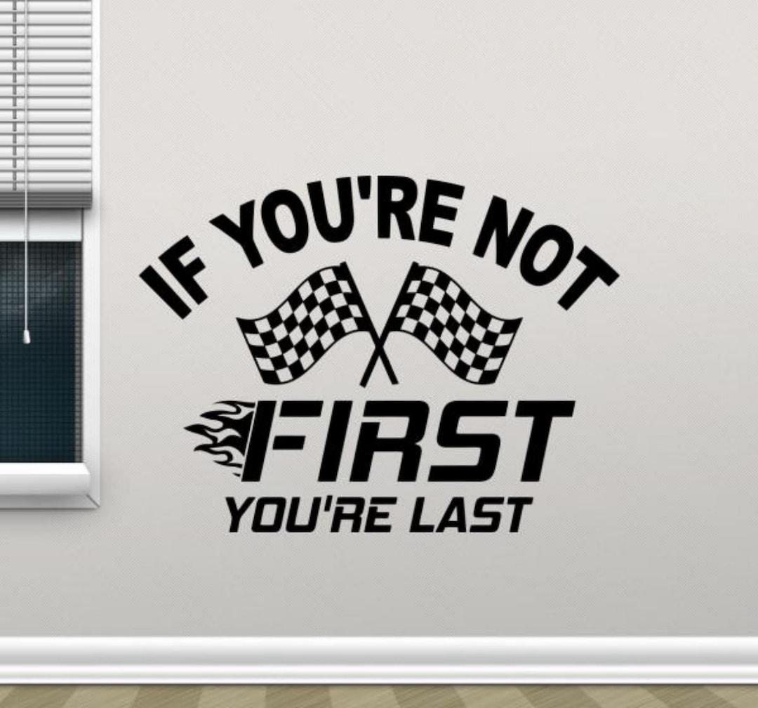If You're Not First You're Last Decal Vinyl Wall Sticker Racing Flag ...