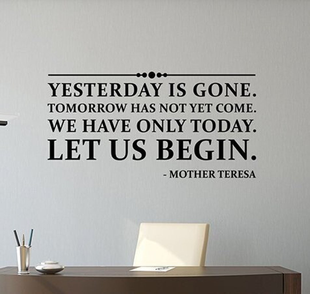 Yesterday is Gone Mother Teresa Quote Wall Decal Life Motivational ...