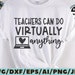 Teachers Can Virtually Do Anything SVG Cut File Vinyl Decal for ...