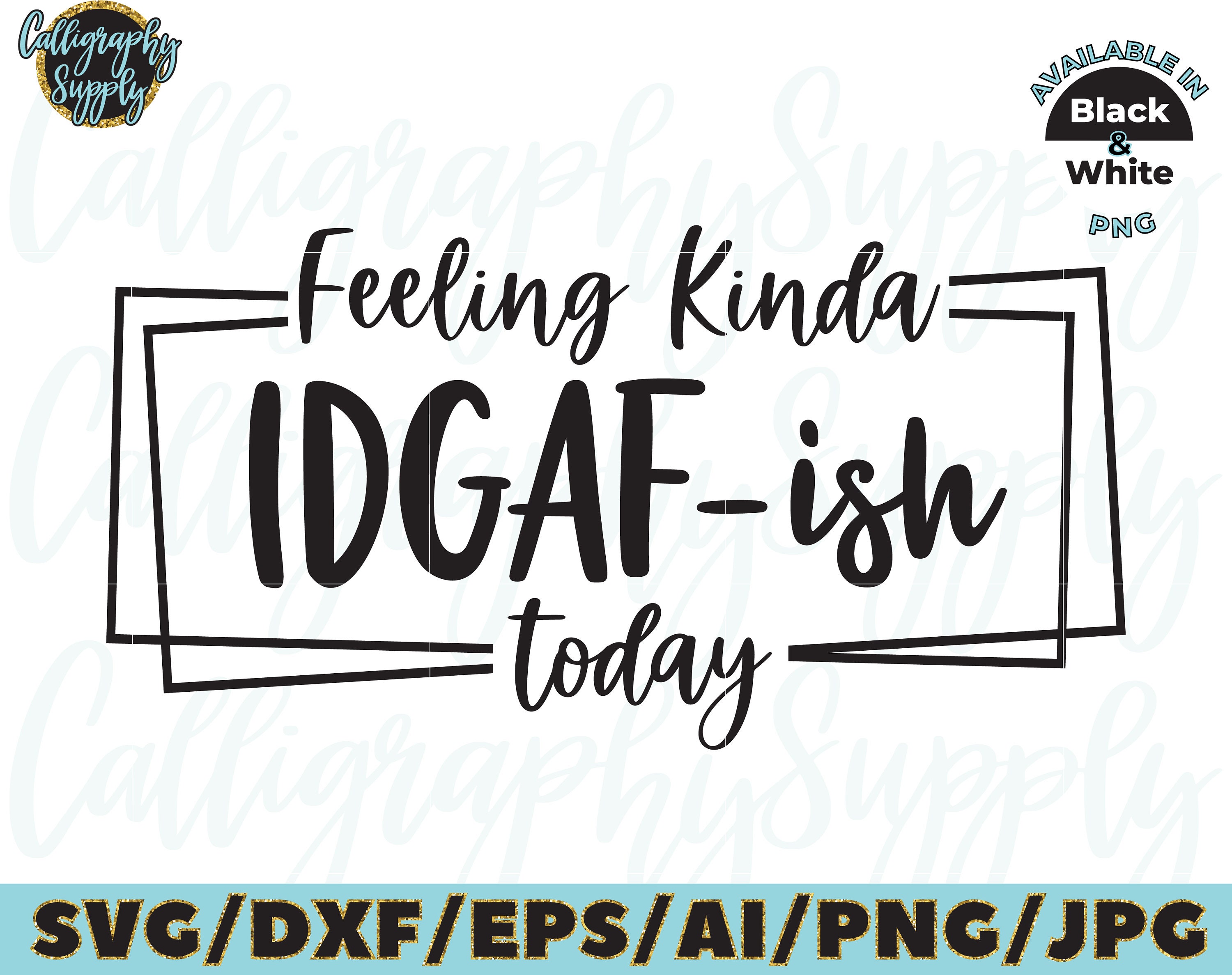 Feeling Kinda Idgaf-ish Today SVG Cut File Vinyl Decal for - Etsy