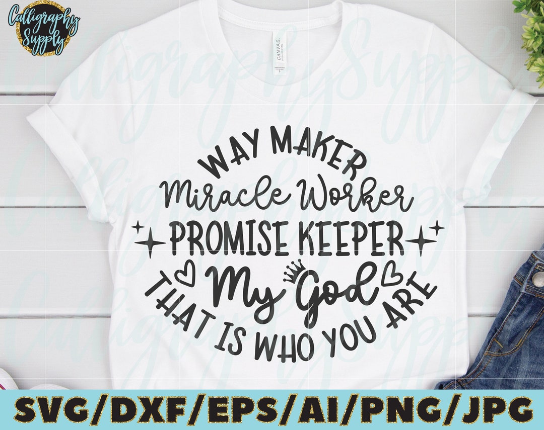 Way Maker SVG, Miracle Worker SVG Promise Keeper SVG Christian Quotes ...