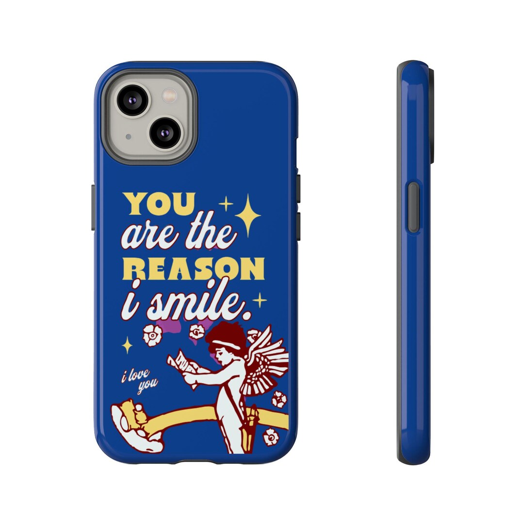 You Are the Reason I Smile Phone Case Gift for Her Gift for Him Tough ...
