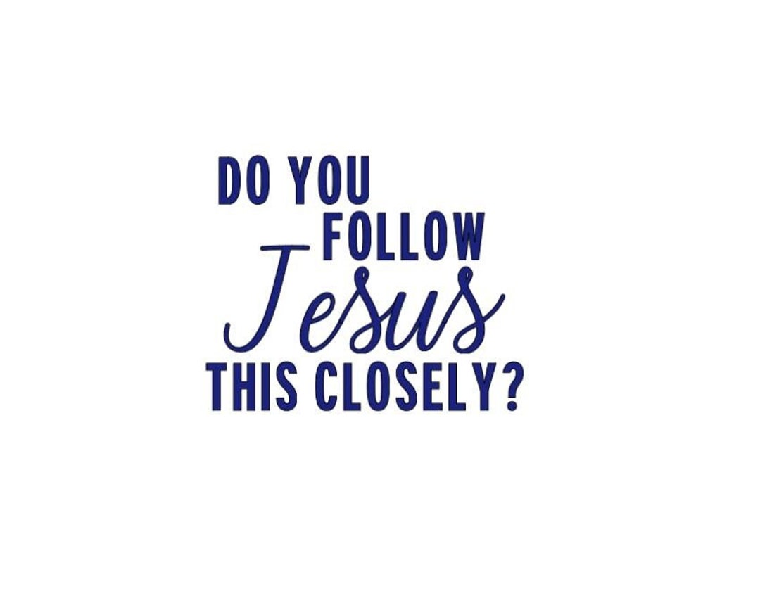 Do You Follow Jesus This Closely? Decal - Etsy