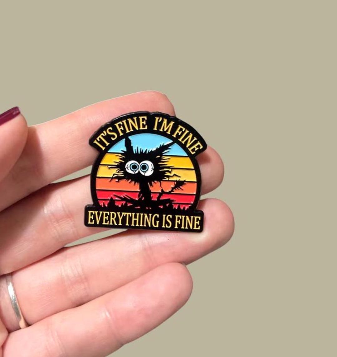 It's Fine. I'm Fine. Everything is Fine Humor Funny Cat Enamel Lapel ...