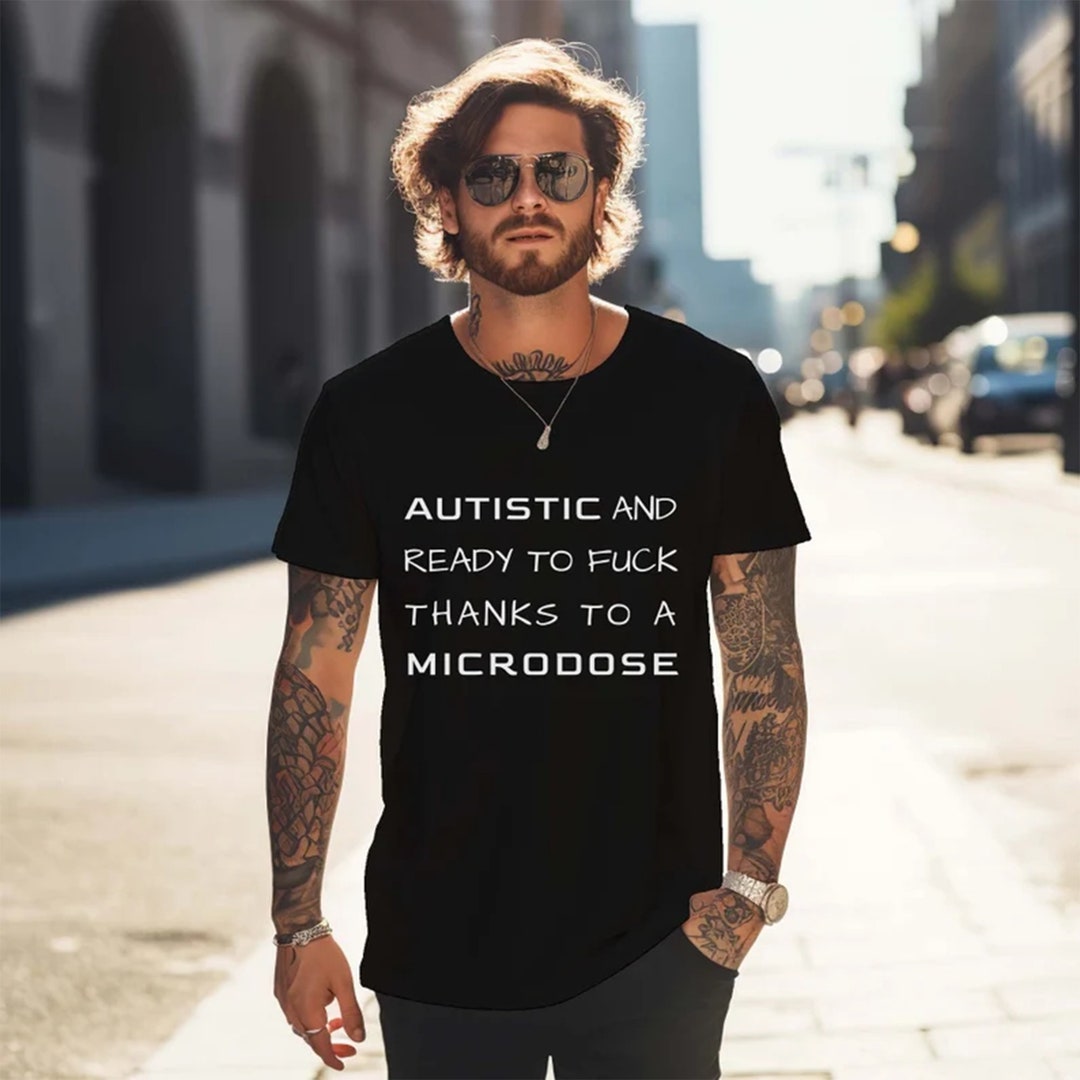Autistic and Ready to Fuck Thanks to A Microdose Funny Meme - Etsy