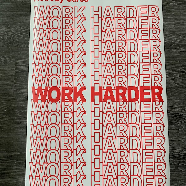 Nobody Cares Work Harder Poster - Etsy