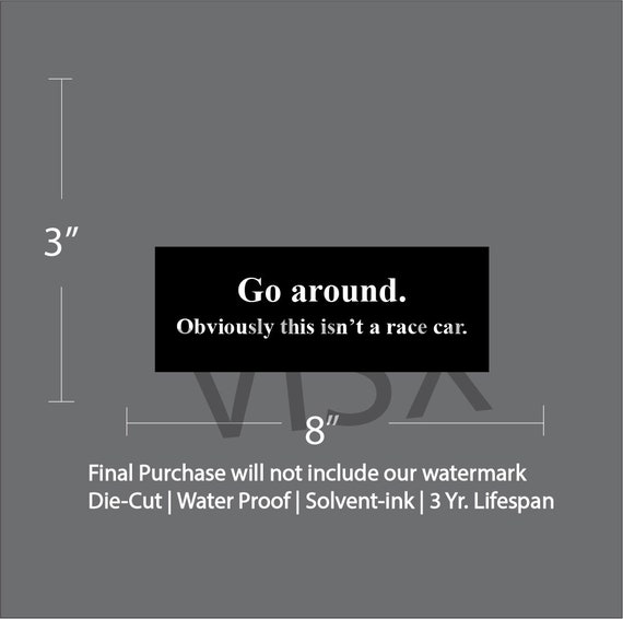 Go Around Me This Isn't a Race Car Bumper Sticker Interior | Etsy