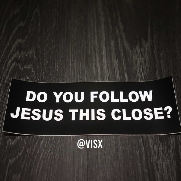 Do You Follow Jesus This Closely Bumper Sticker - Etsy