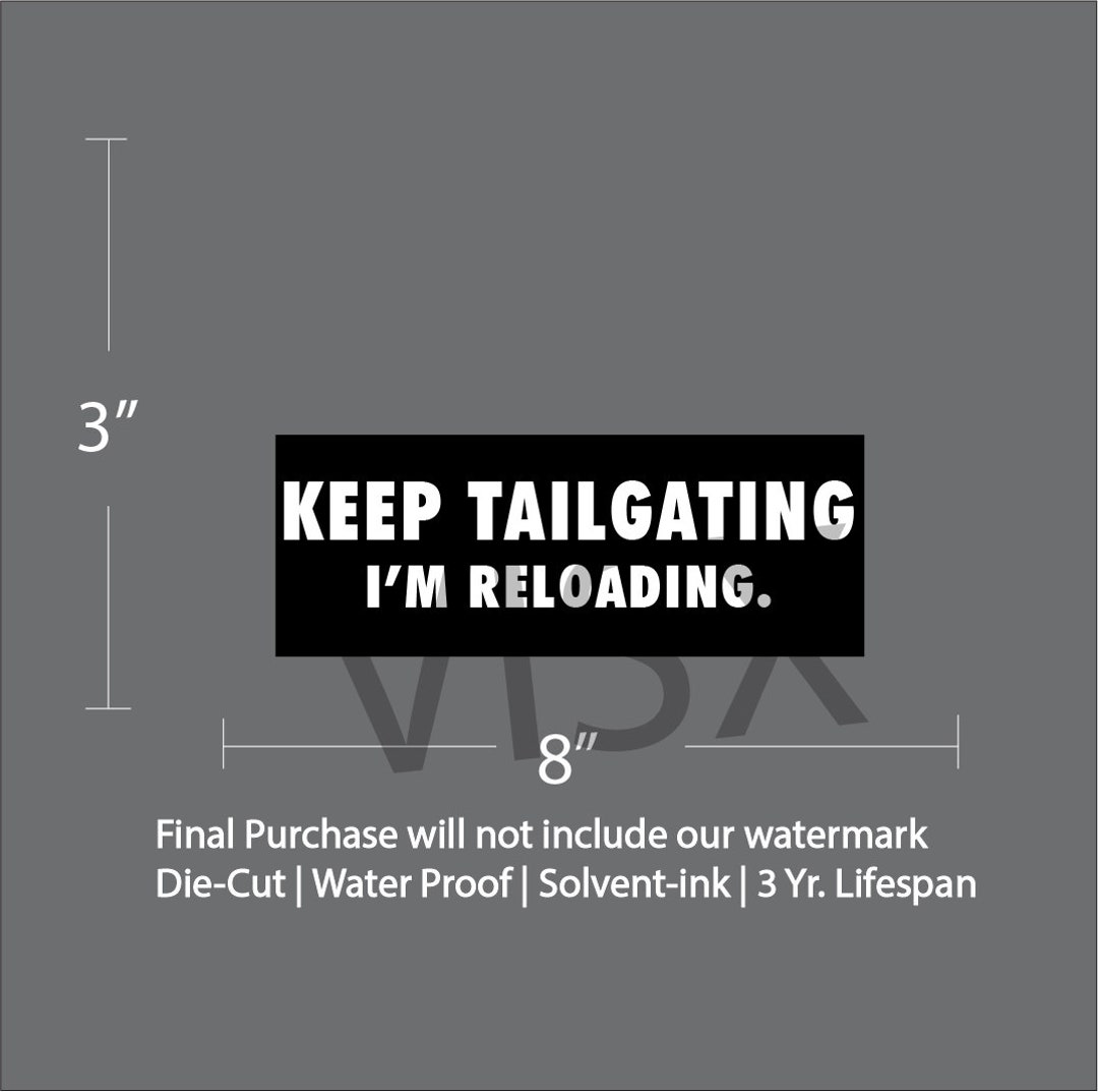 Keep Tailgating I'm Reloading Bumper Sticker Interior Exterior JDM ...