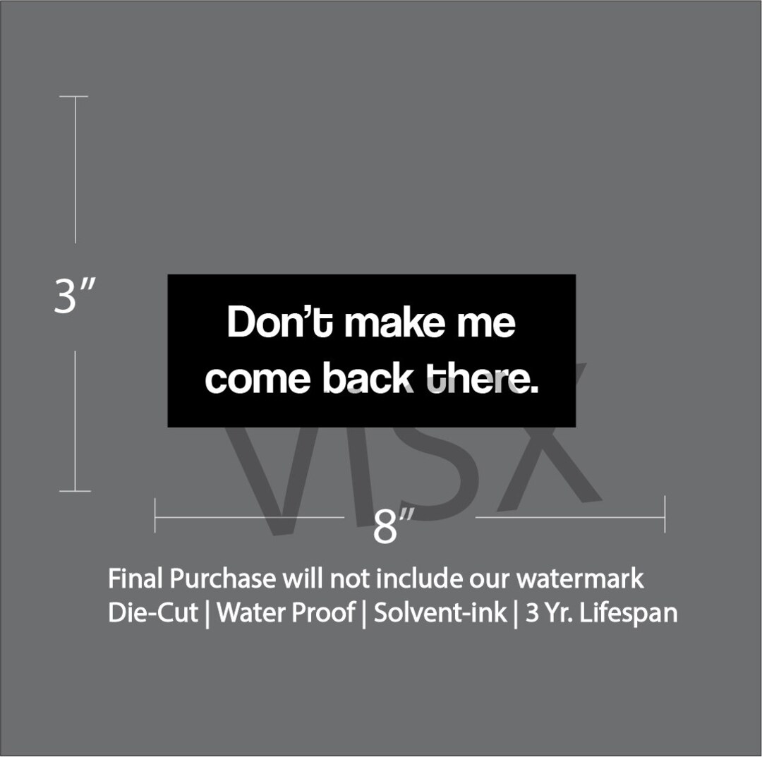 Don't Make Me Come Back There Bumper Sticker Interior or - Etsy