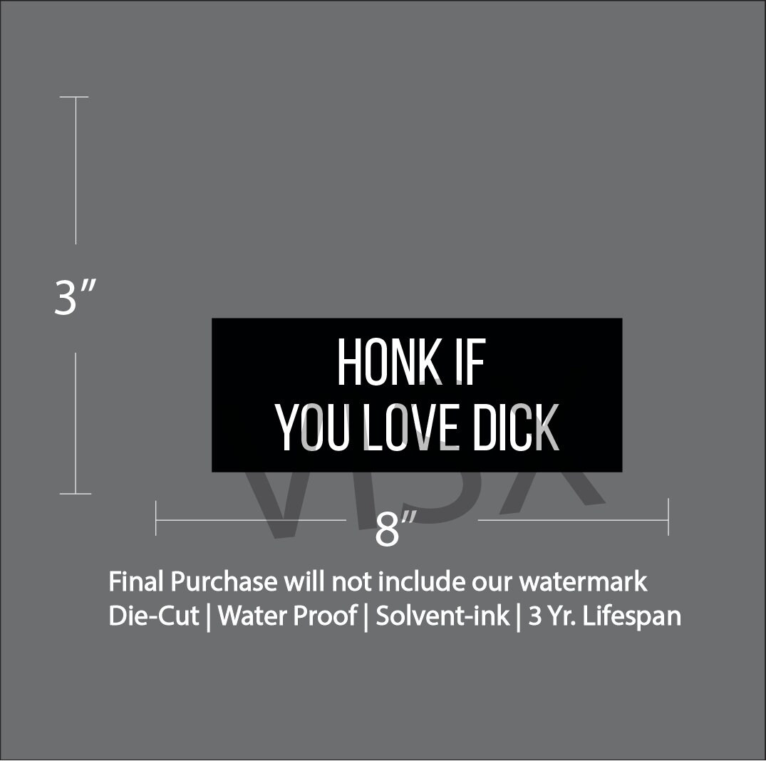 Honk If You Love Dick Bumper Sticker Interior Or Exterior Jdm Etsy