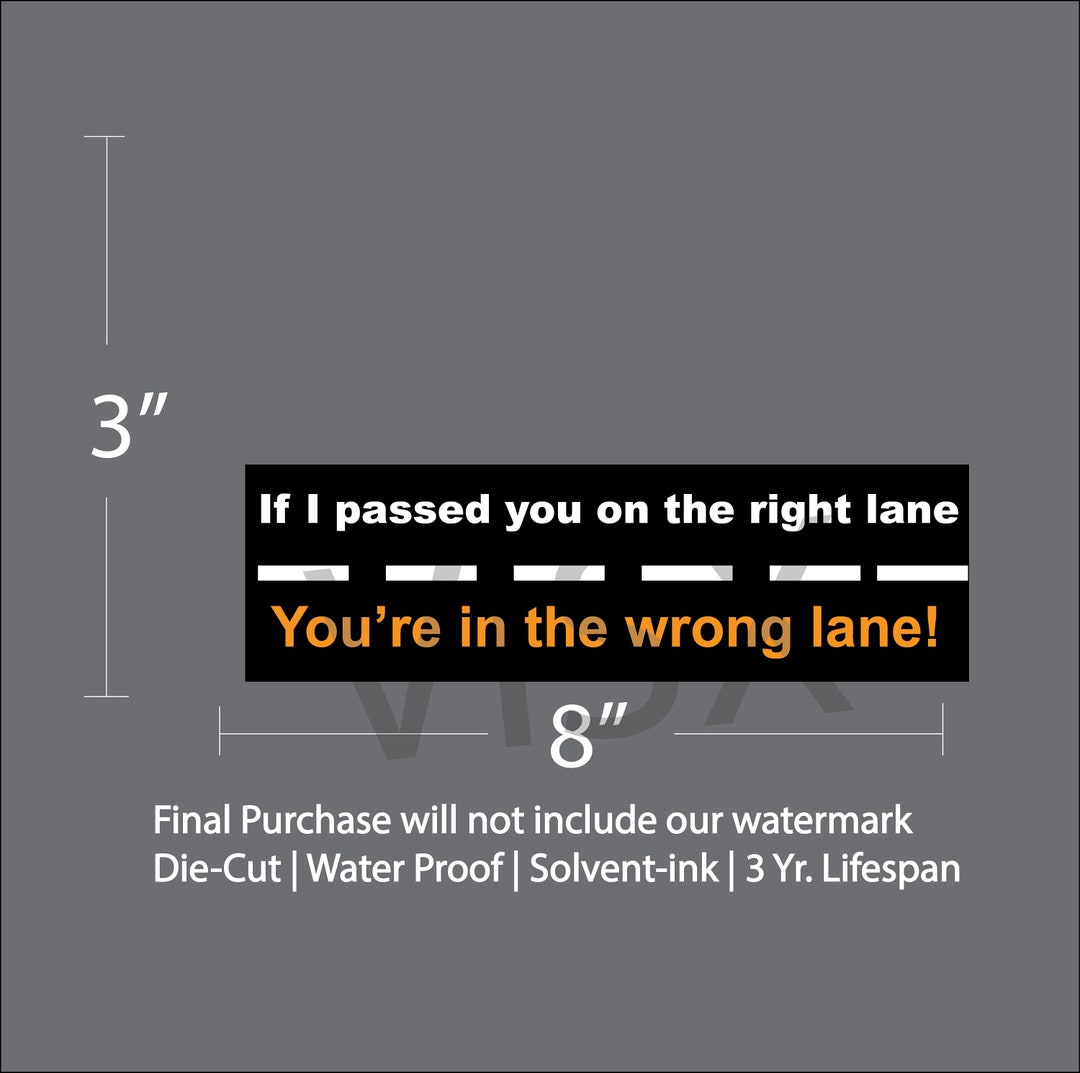 If I Pass You on the Right, You're in the Wrong Lane! Bumper Sticker ...