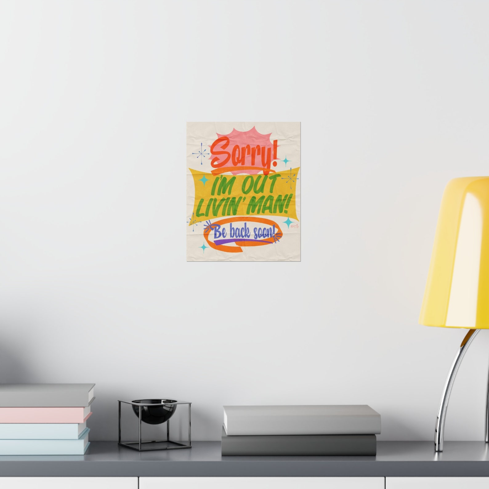 Sorry! Im Out Livin Man, Be Back Soon! Poster | Retro Sign Painter Art ...