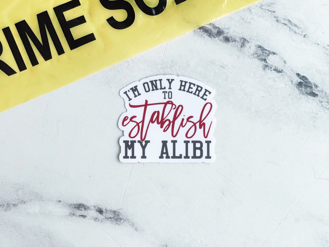 I'm Only Here to Establish My Alibi Sticker Cozy Mystery | Etsy