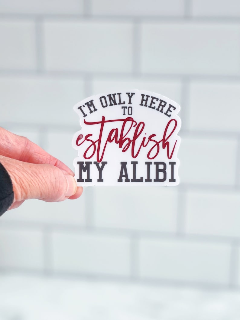 I'm Only Here to Establish My Alibi Sticker Cozy Mystery | Etsy