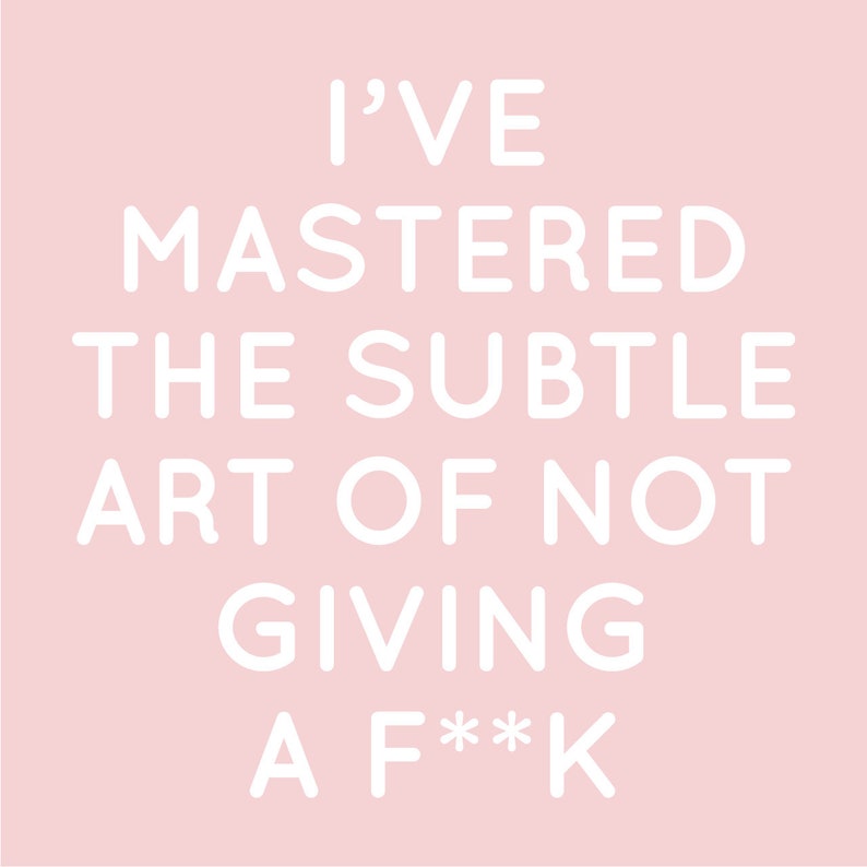 I've Mastered the Subtle Art of Not Giving a F**k. Silver Inspirational ...