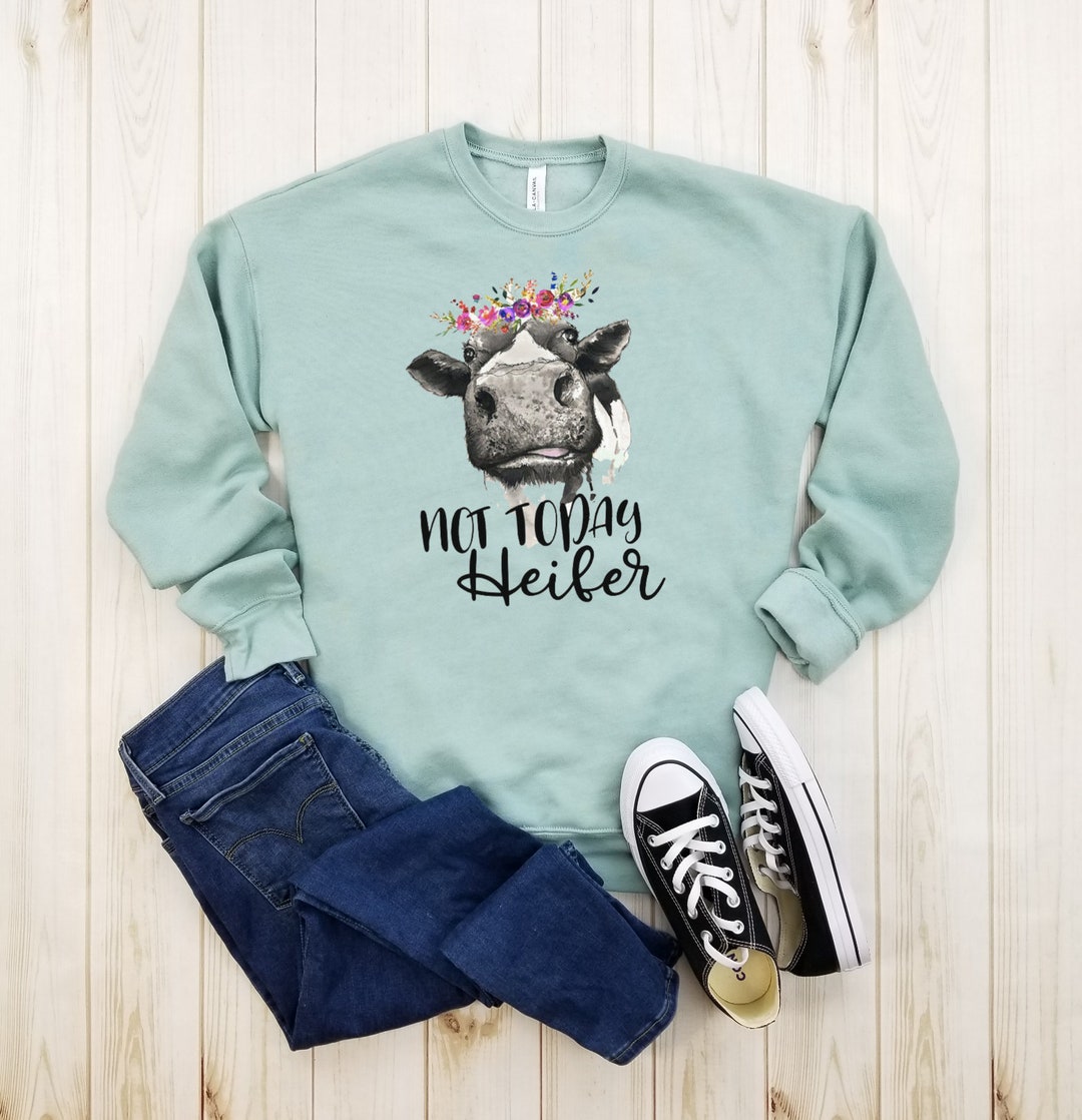 Not Today Heifer Floral Cow Fleece Sweatshirt, Heifer Cow Shirt, Funny ...