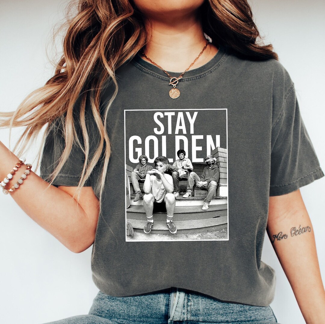 Golden Girls Stay Golden - Comfort Colors, Golden Girls Shirt, Golden ...