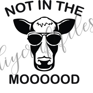 Not in the Mood SVG File Cow SVG File Farm Theme SVG File | Etsy