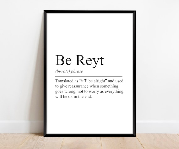 Be Reyt Description Print. Yorkshire Slang Typography Print. - Etsy