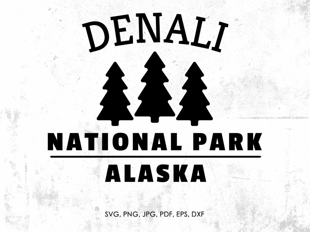 Denali National Park Svg, Denali Alaska Svg, Png, Jpg, Pdf, Eps, Dxf ...