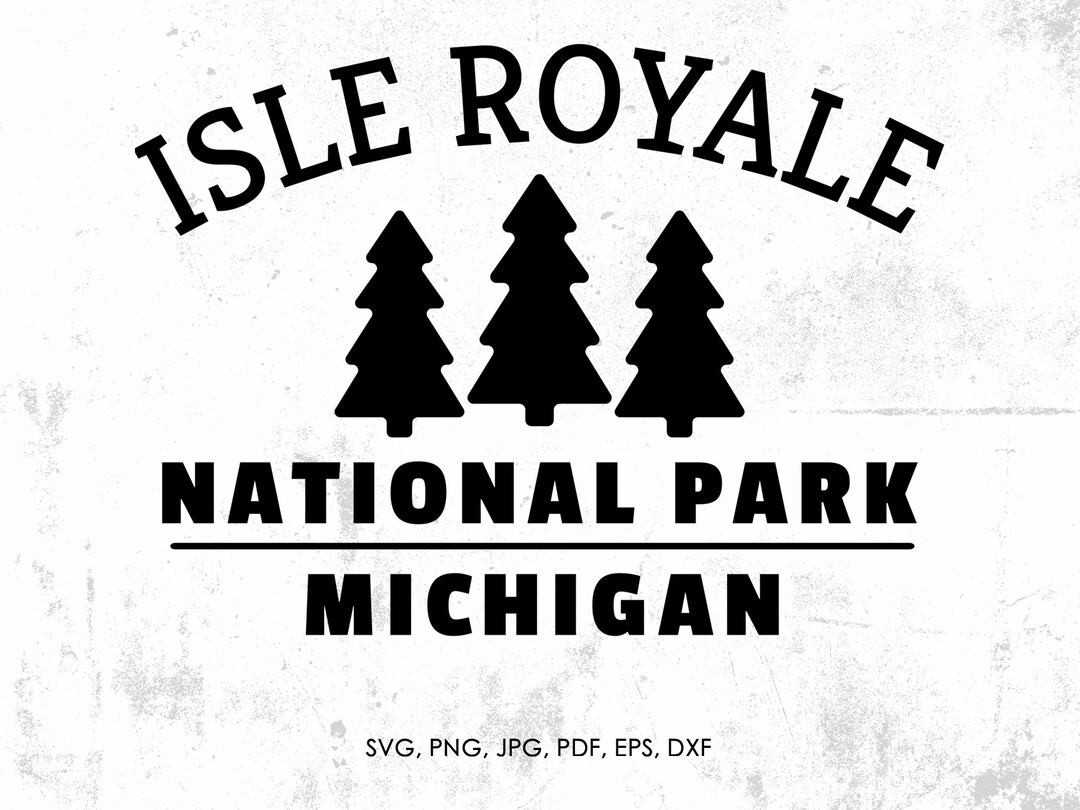 Isle Royale National Park Svg, Isle Royale Michigan Svg, Png, Jpg, Pdf ...