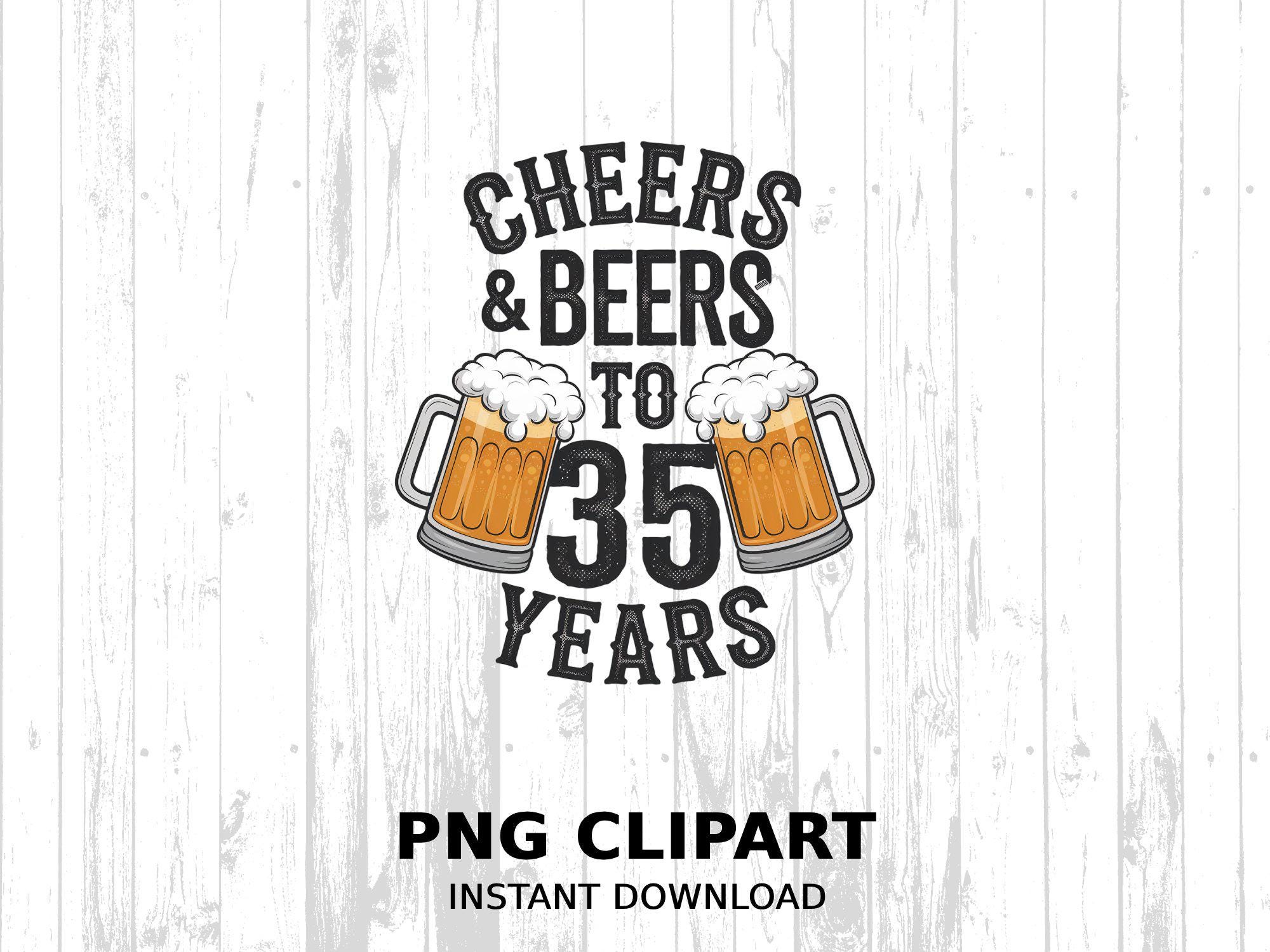 Cheers and Beers to 35 Years Png Clipart Birthday Celebration Digital ...