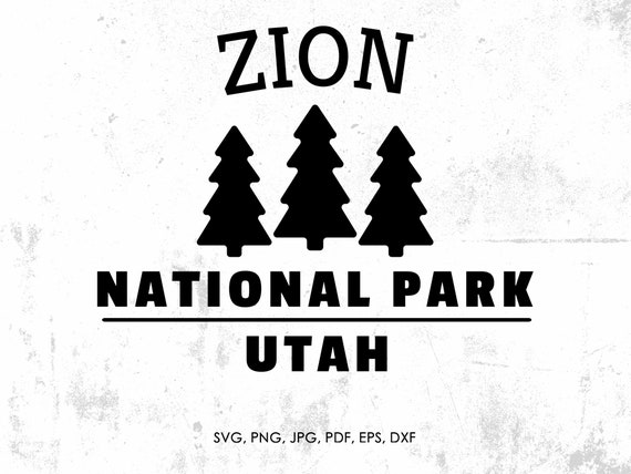 Zion National Park Svg Zion Utah Svg Png Jpg Pdf Eps Dxf - Etsy