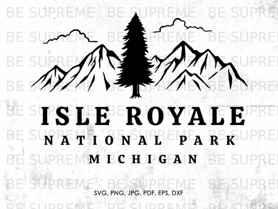 Isle Royale Michigan Svg National Park Svg Png Jpg Pdf - Etsy