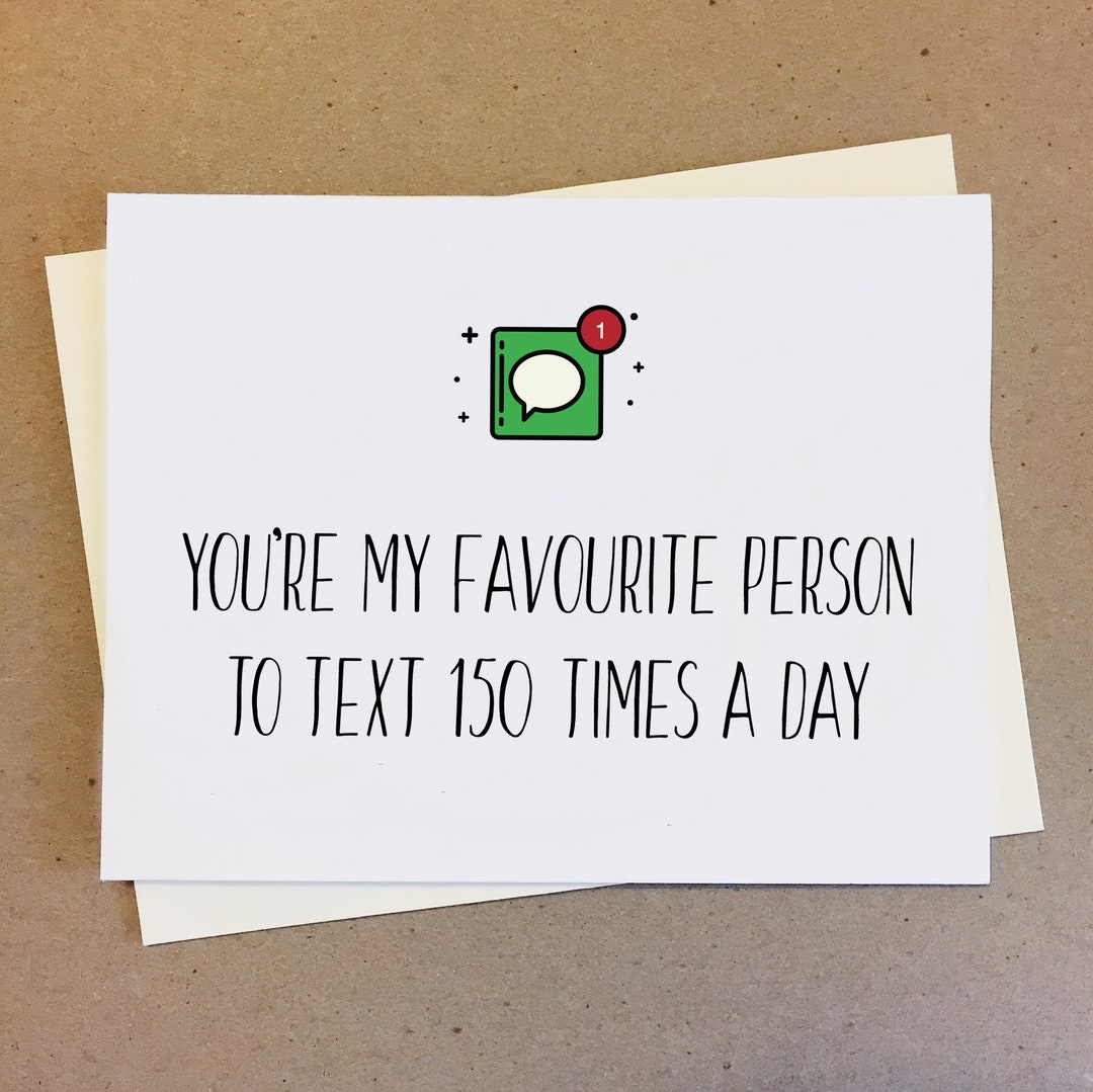 You're My Favourite Person to Text 150 Times a Day. Text/instagram/dm ...