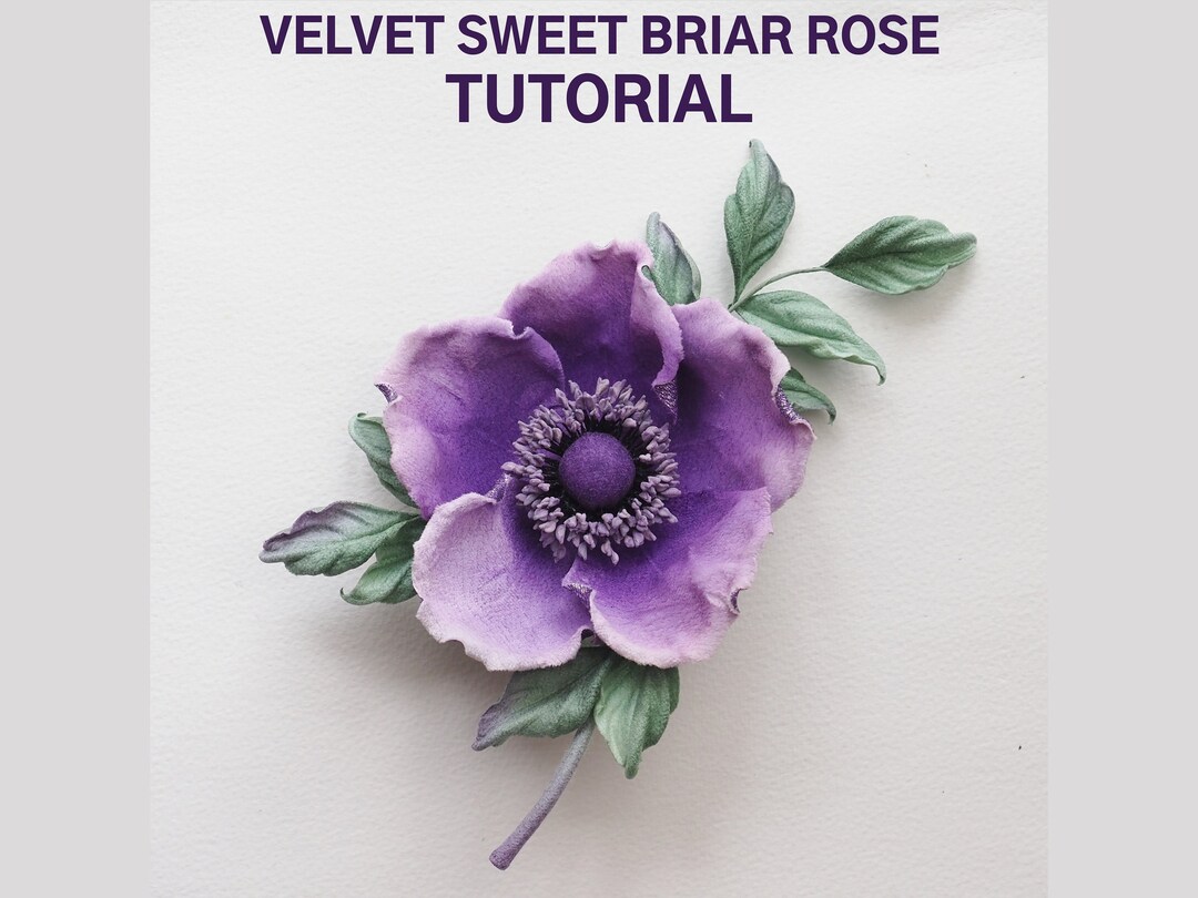 Velvet Rose Flower Tutorial, Rose Pattern, Sweet Briar Rose Flower ...