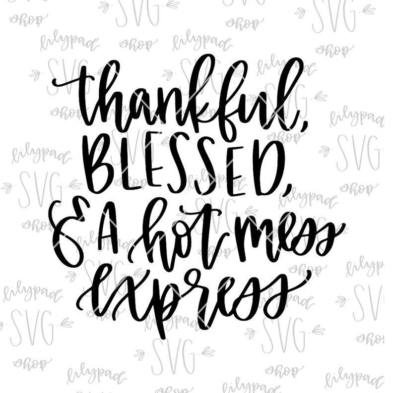 Thankful Blessed Hot Mess Express Svg Cut File Silhouette File - Etsy