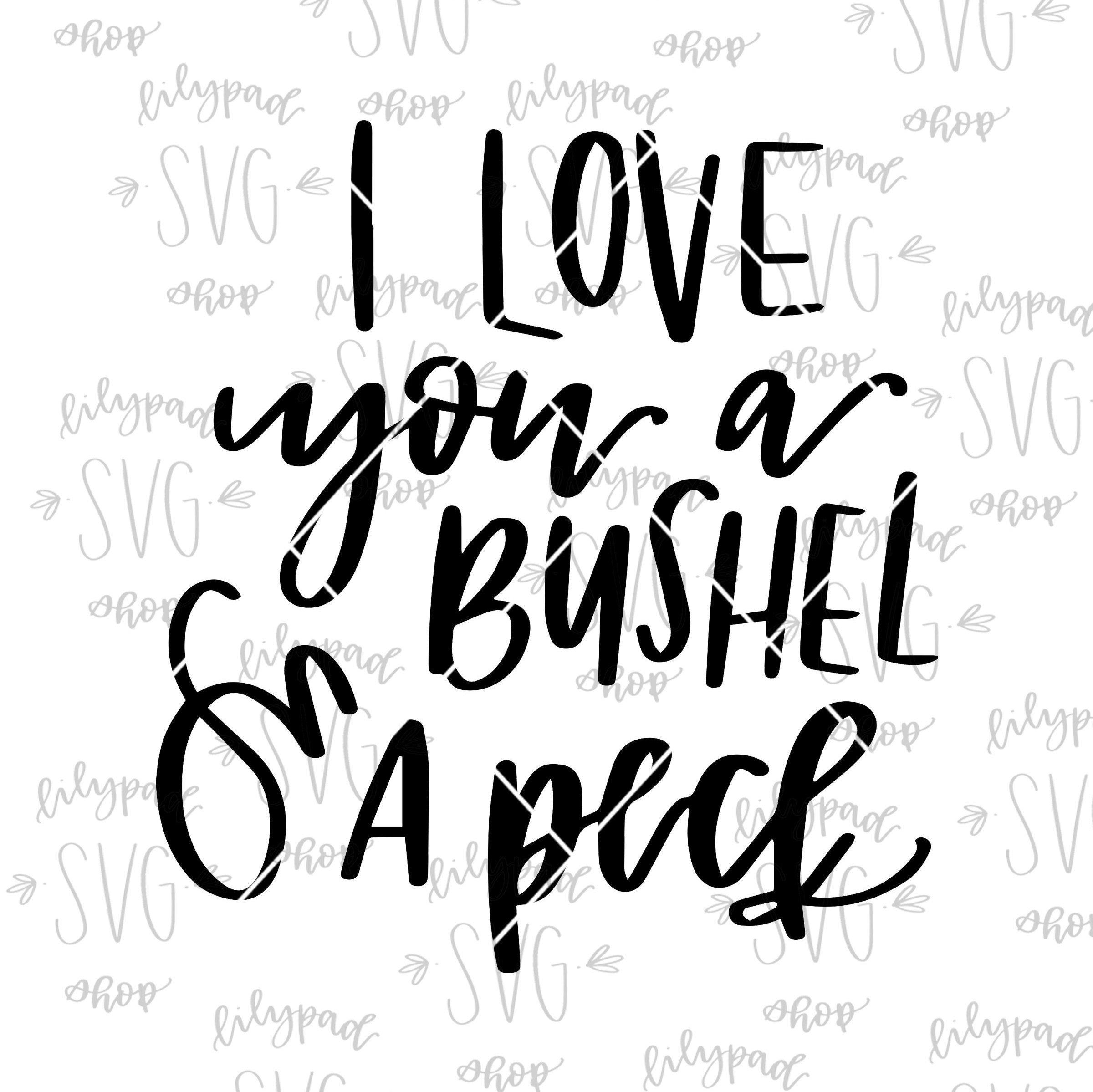 I Love You a Bushel and a Peck Svg Bushel and a Peck Cut File I Love ...